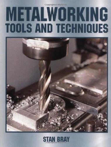 Metalworking: Tools And Techniques - Stan Bray - Chronos Engineering Supplies